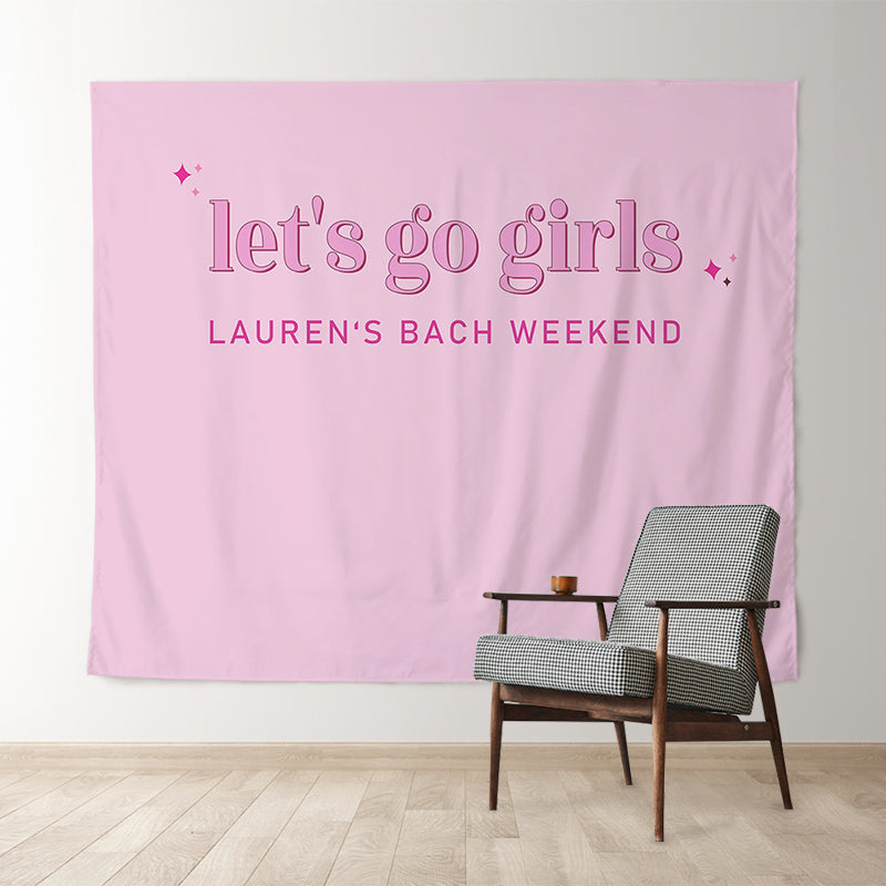 Lets Go Girls Bachelorette Weekend Custom Backdrop - Lofaris