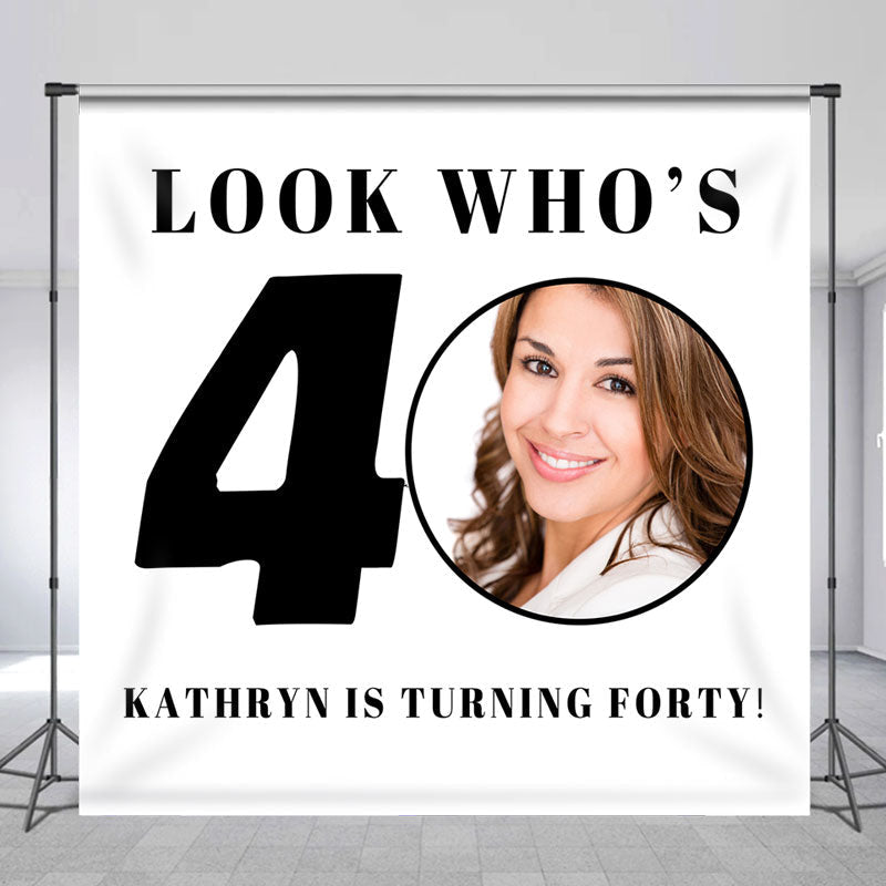Personalized Look Whos 40Th Photo Birthday Backdrop - Lofaris
