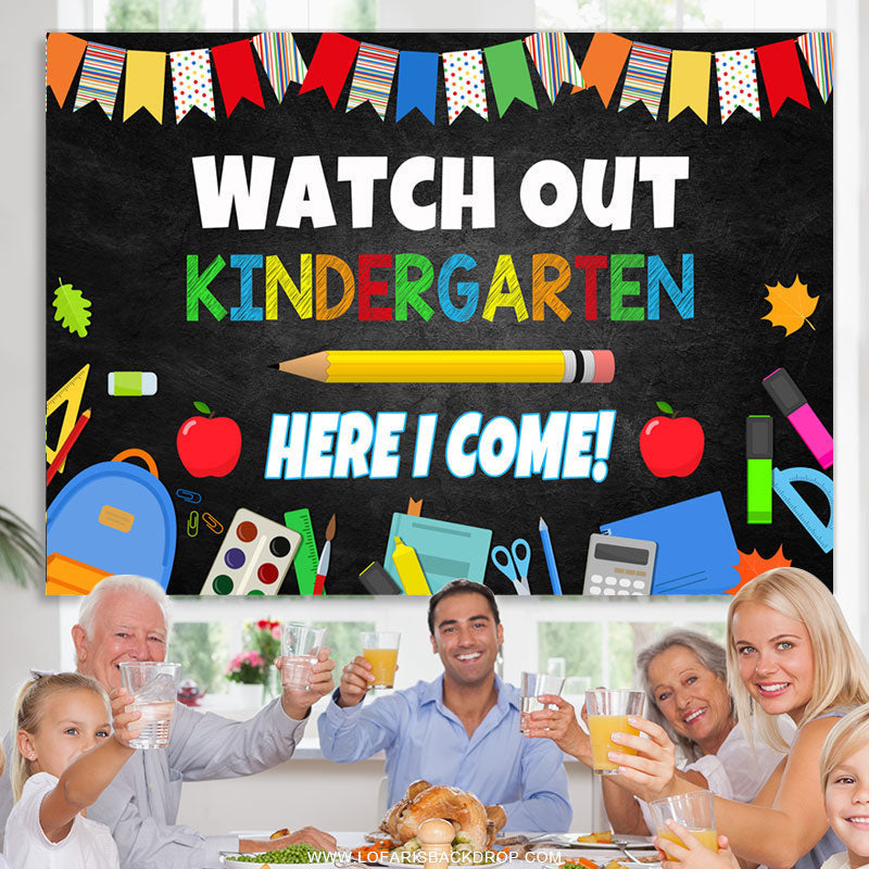 Watch Out Kindergarten Here I Come Back To School Backdrop – Lofaris